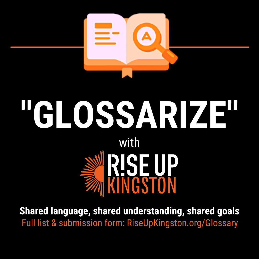 Glossary - RiseUp Kingston